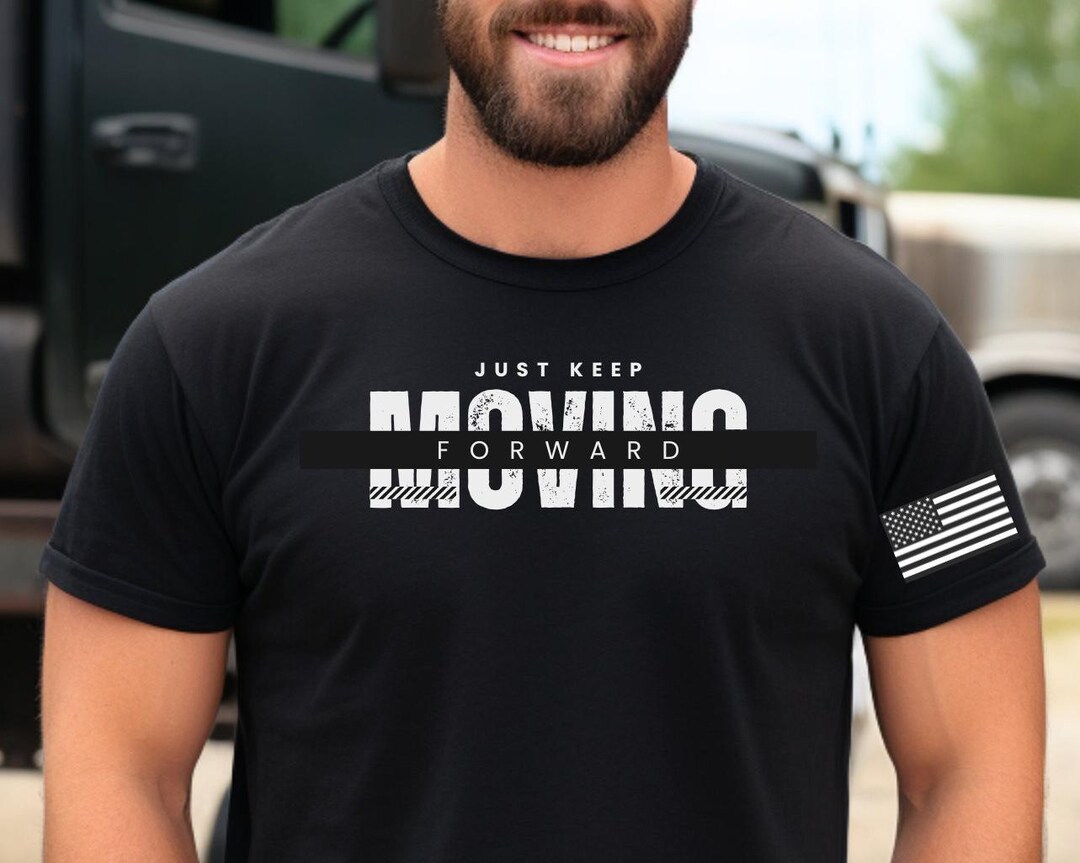 Just Keep Moving Forward, American Flag, America, Comfortable, T Shirt, Black, Discipline ...