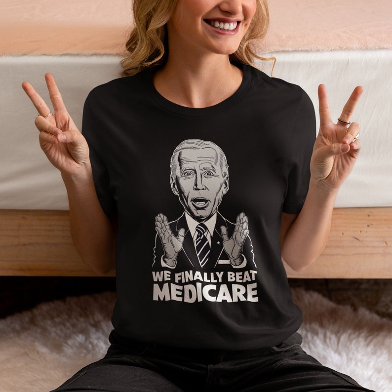 We Finally Beat Medicare Shirt, Funny Anti Biden Shirt, Presidential ...