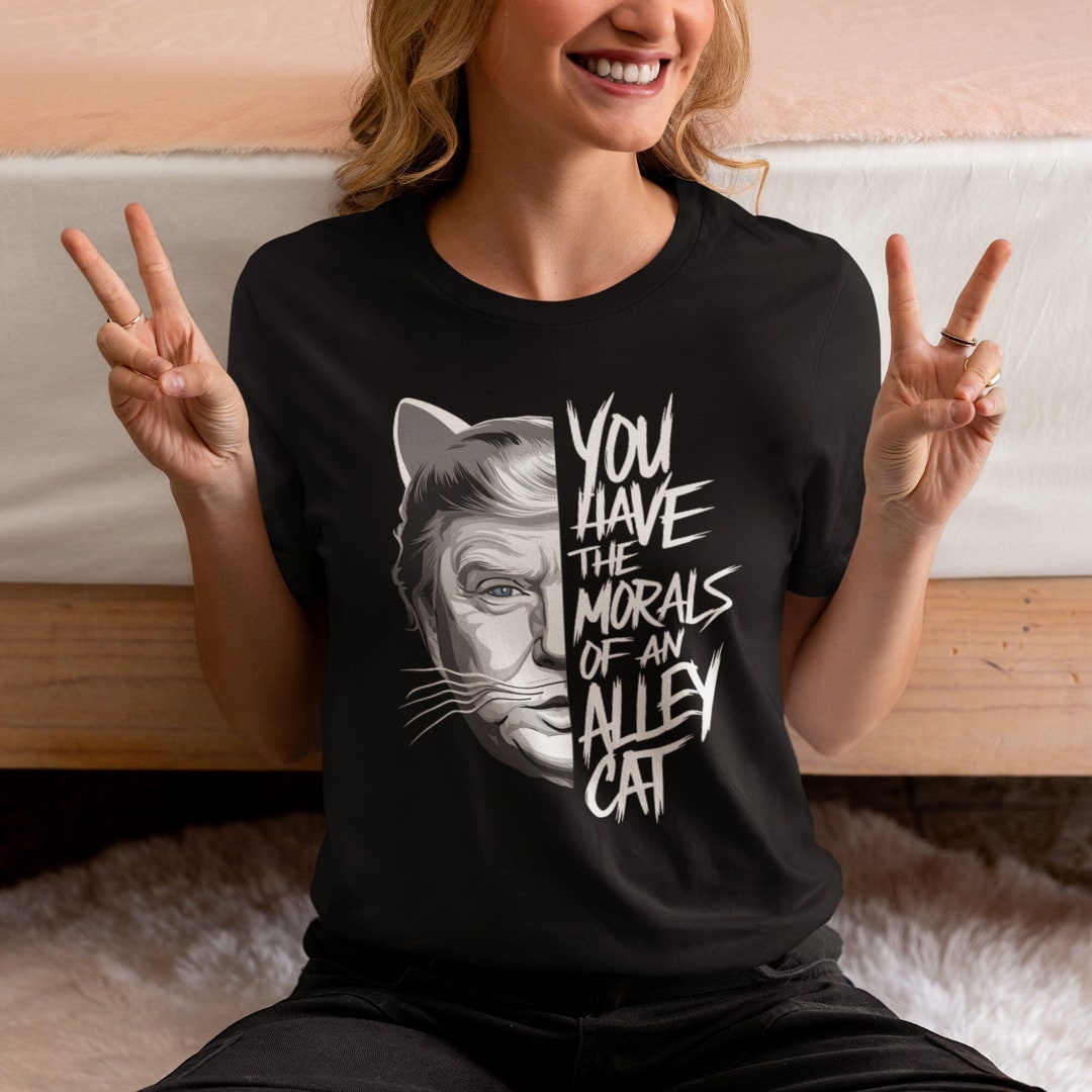 You Have the Morals of an Alley Cat Shirt, Funny Biden Tee, Trump Biden Debate Shirt - Etsy UK
