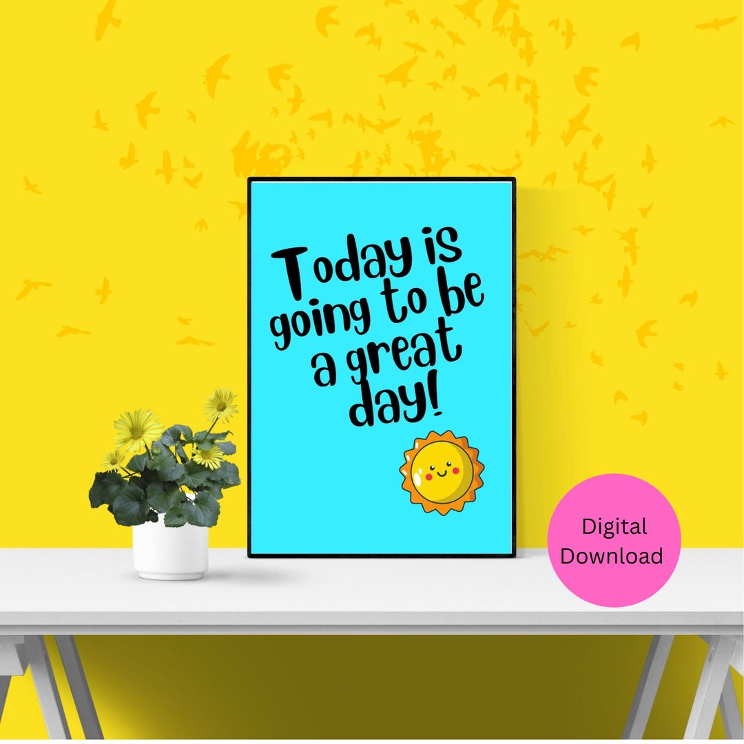 Today is Going to Be a Great Day Inspirational Art Print | Affirmation ...