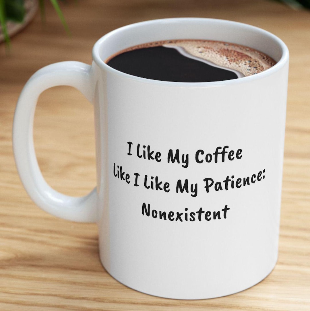 Sarcastic Coffee Mug: I Like My Coffee Nonexistent - Etsy