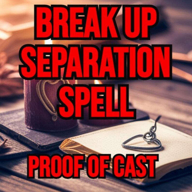 STRONG Break up and Separation Spell,3rd Party Removal, Remove ...