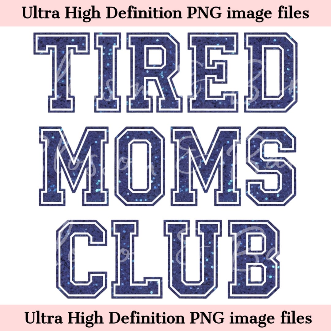 Digital Tired Moms Club PNG - Mom PNG - Instant Download for Faux ...