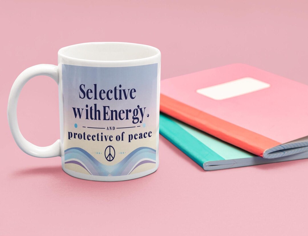 Selective With Energy Mug - Mindful Mug, Positivity Mug, Good Vibes ...