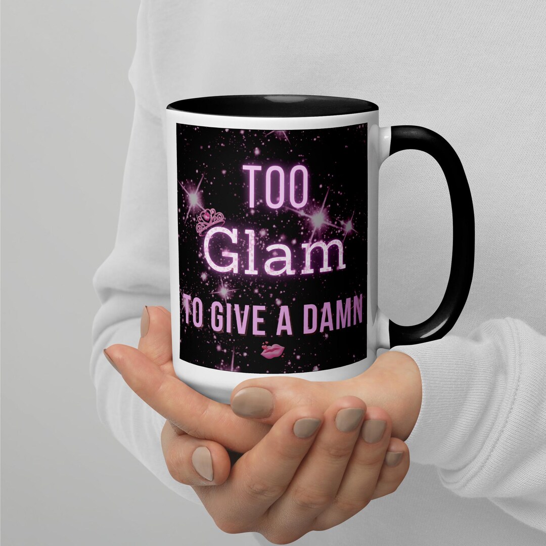 Too Glam to Give a Damn Mug - Funny Coffee Mug, Sassy Mug, Fun Mug Gift ...