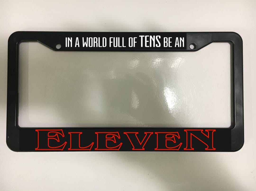 In A World Full of Tens Be an Eleven ABS Plastic License Plate Vehicle ...