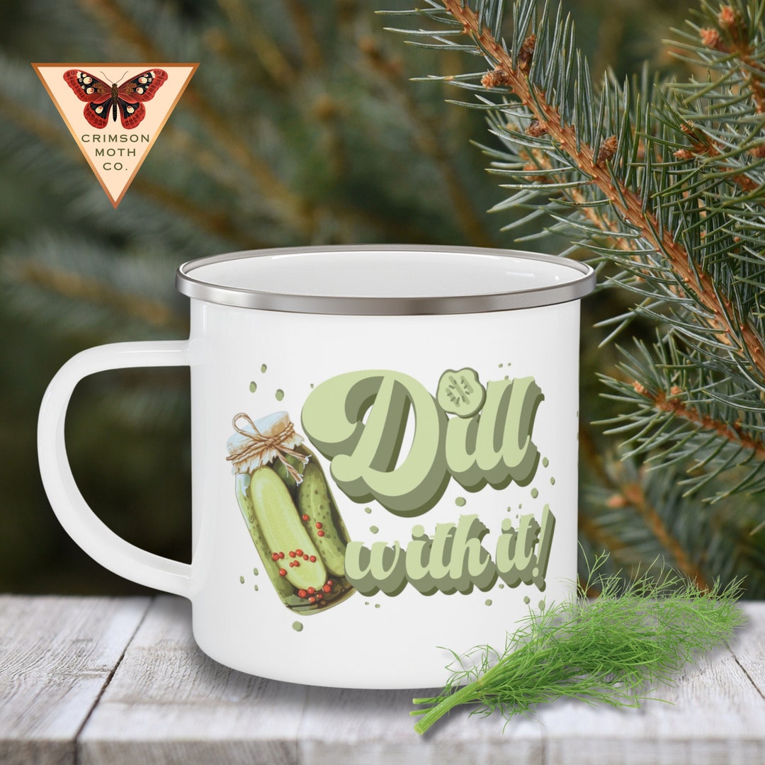 Dill With It Camping Mug Pickle Coffee Mug Pickle Gifts Canned Pickles ...