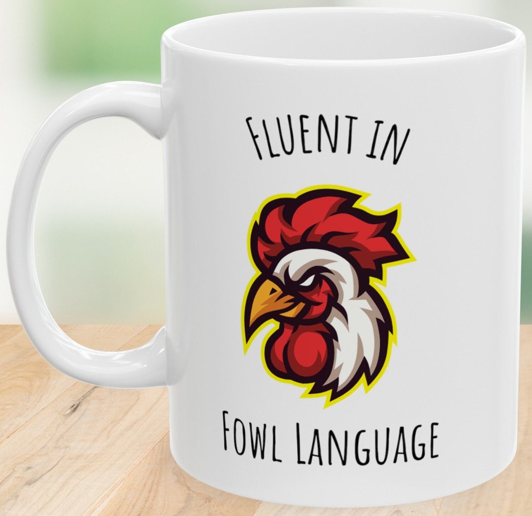 Fluent in Fowl Language Chicken Rooster Lover Foul Language Gift for ...