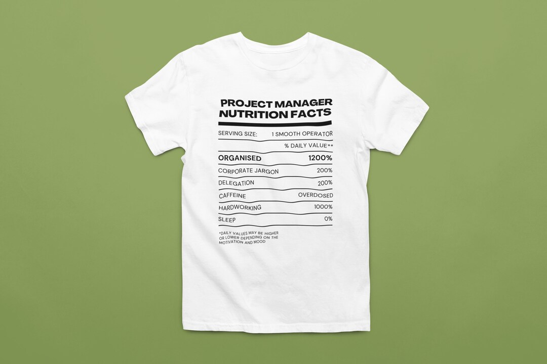 Project Manager Nutrition Facts T Shirt, Hard Work Meme, Precision ...