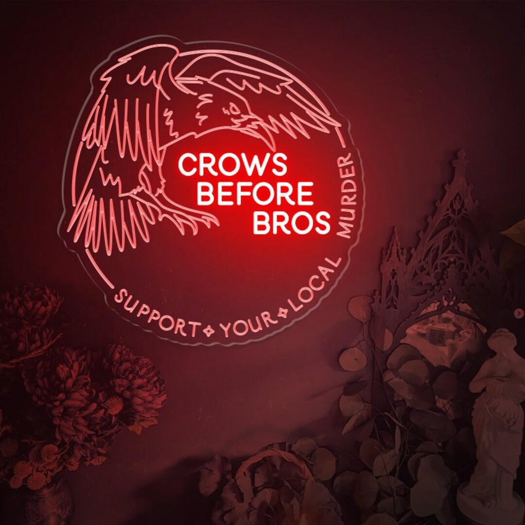 Crows Before Bros Neon Sign Goth Lover Gift Gothic Decor Support Your ...
