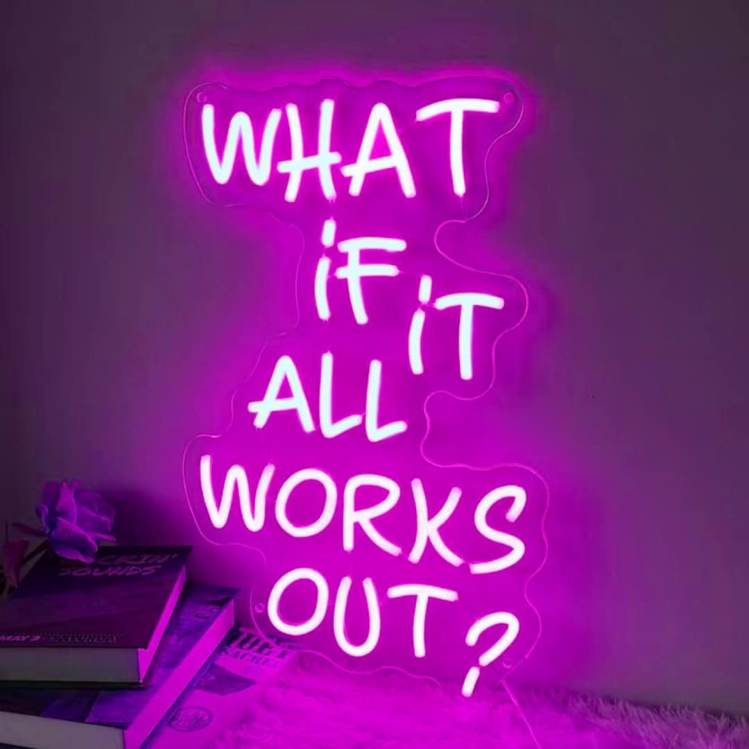 What If It All Works Out Neon Sign, Positive Led Neon Sign, Mental ...