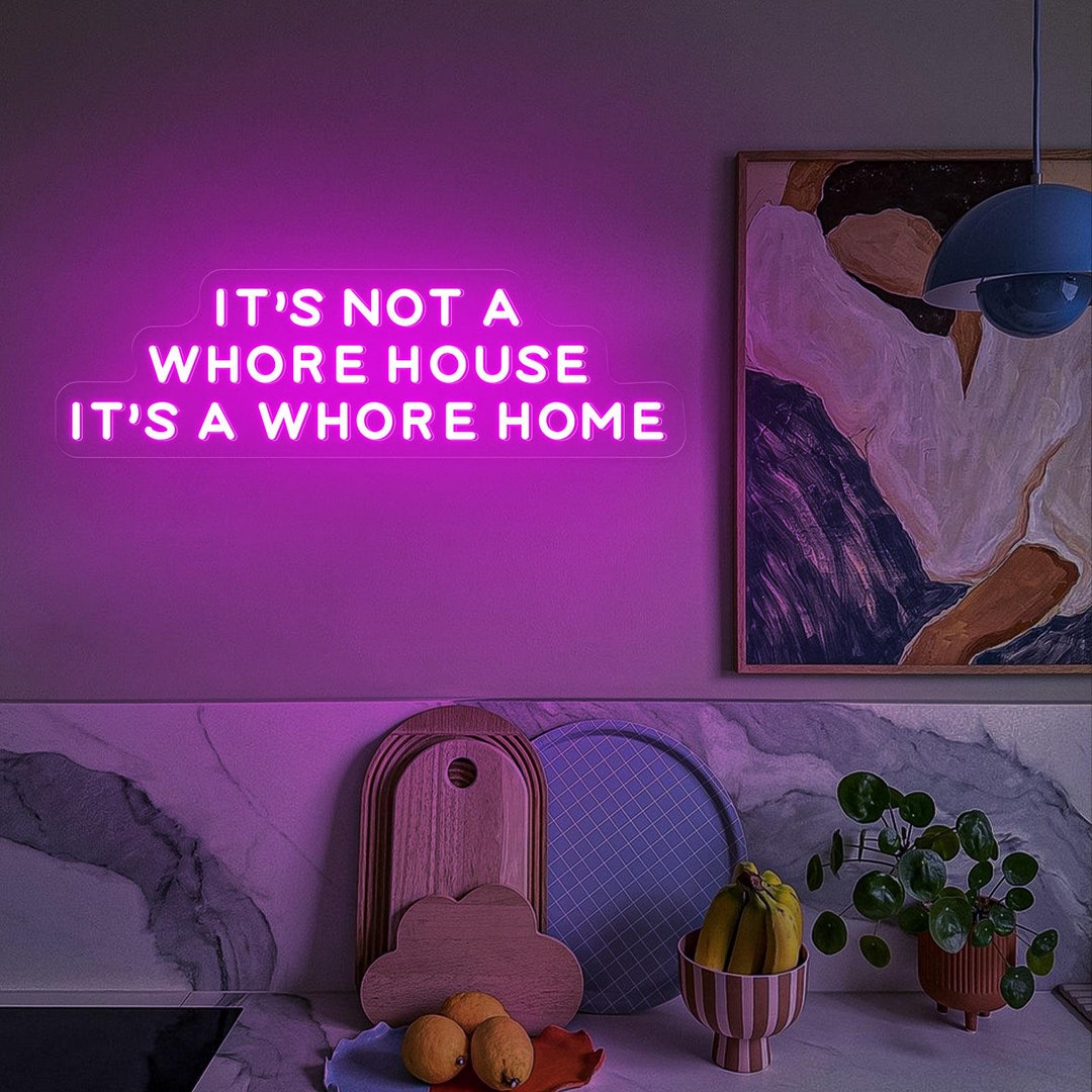 It's Not A Whore House It's A Whore Home Neon Sign| Adult Humour Decor ...