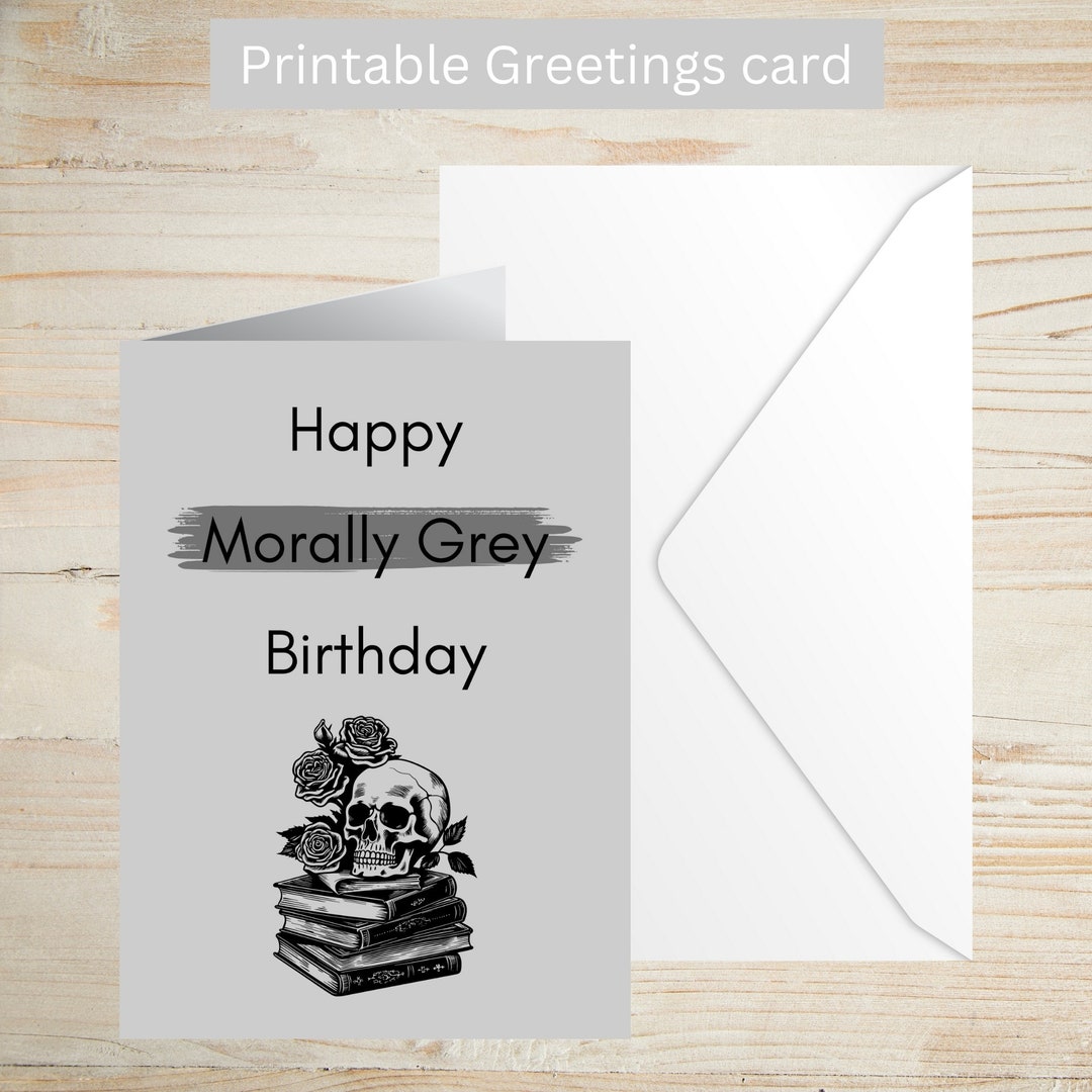 Morally Grey Bookish Printable Birthday Card, Gift for Bookish Readers ...