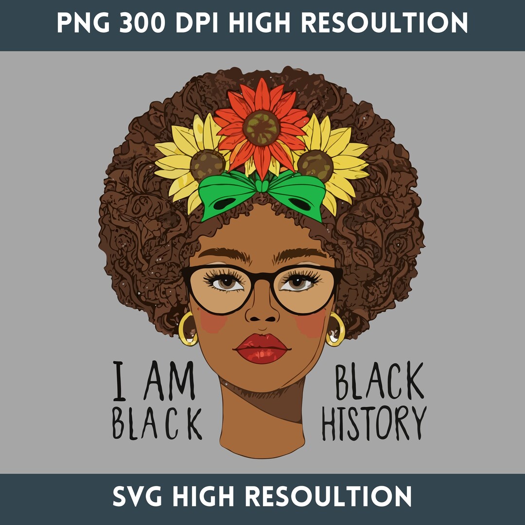 I Am Black History Black Girl Black History Png Sublimation Black