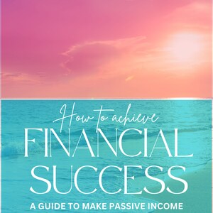 How to Achieve Financial Success A Guide to Passive Income With Digital ...