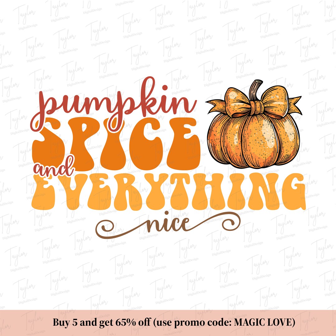 Pumpkin Spice and Everything Nice Png Svg, Fall PNG Sublimation, Autumn ...