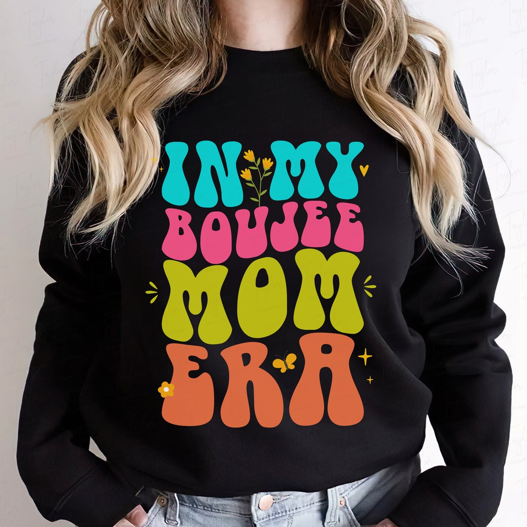 In My Boujee Mom Era Svg Png, Boujee Mama Shirt Design, Trendy Mom Svg ...