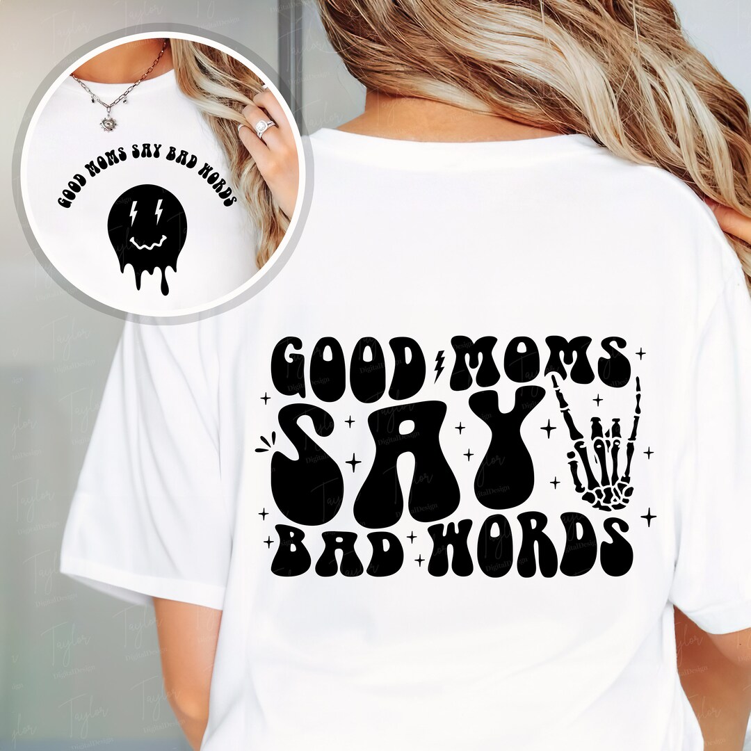 Good Moms Say Bad Words Svg, Good Moms Svg, Good Mums Say Bad Words Svg ...