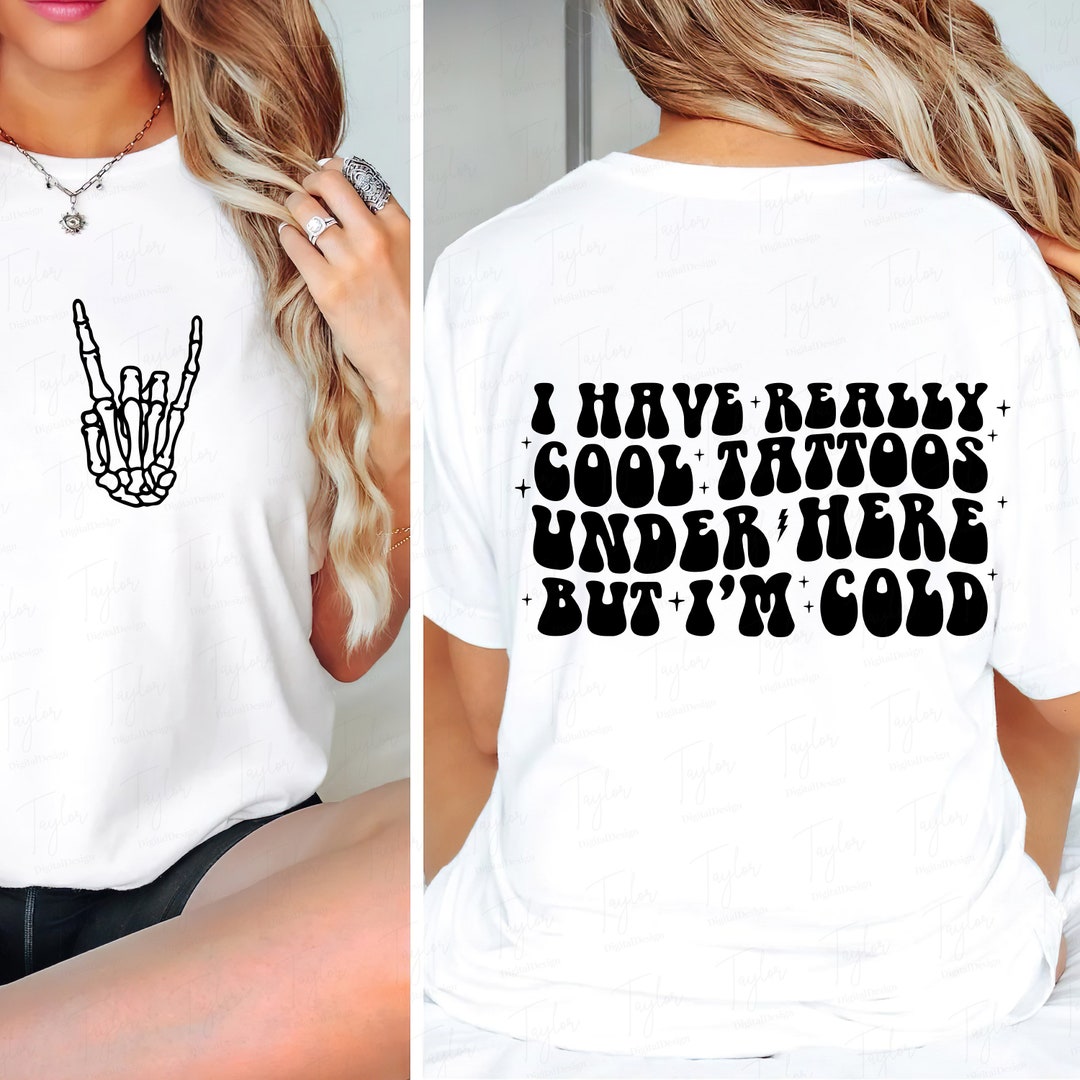 I Have Really Cool Tattoos Under Here but I'm Cold Svg/png, Tattoos Svg ...