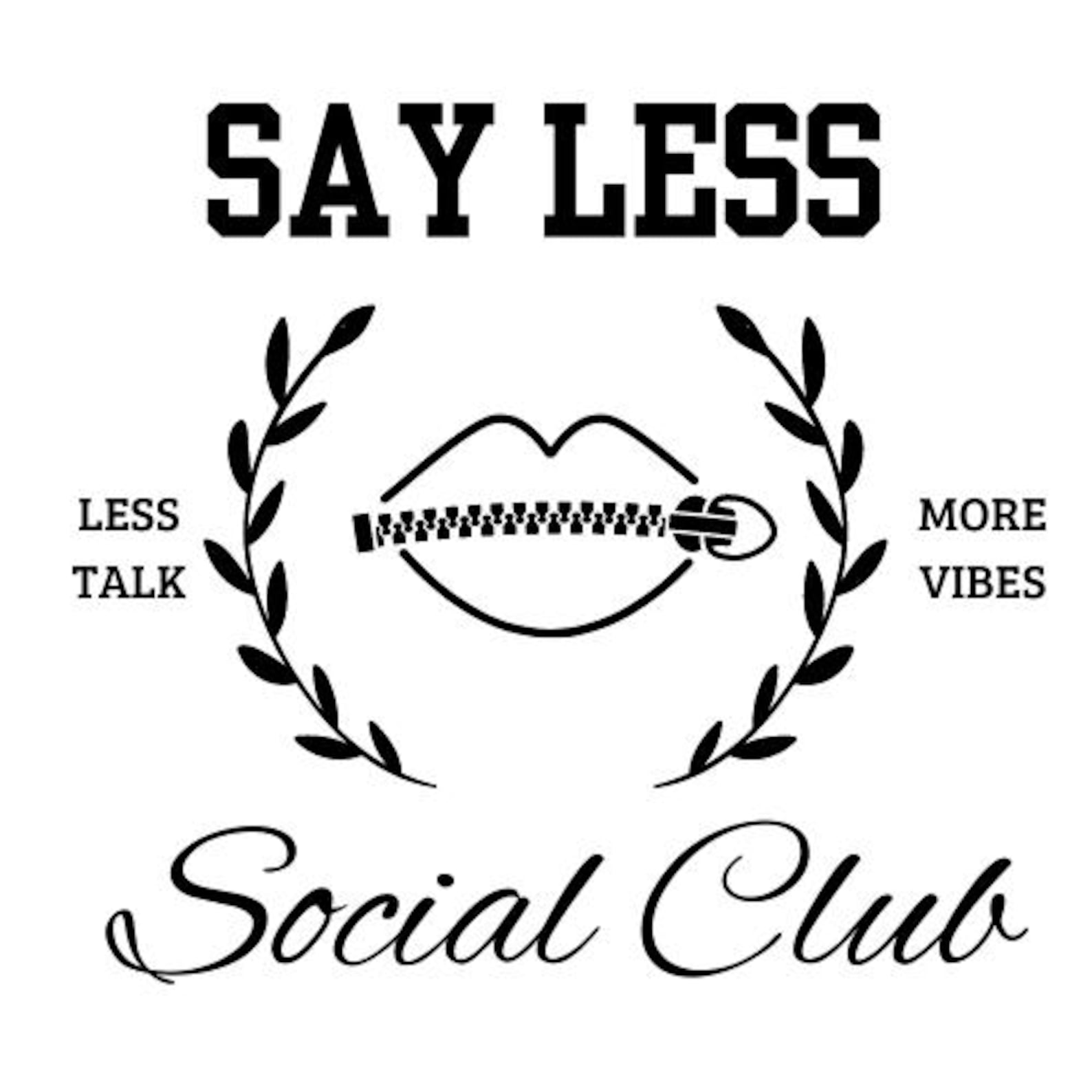 Say Less Social Club Svg, Say Less Svg, Social Club Svg, Digital ...