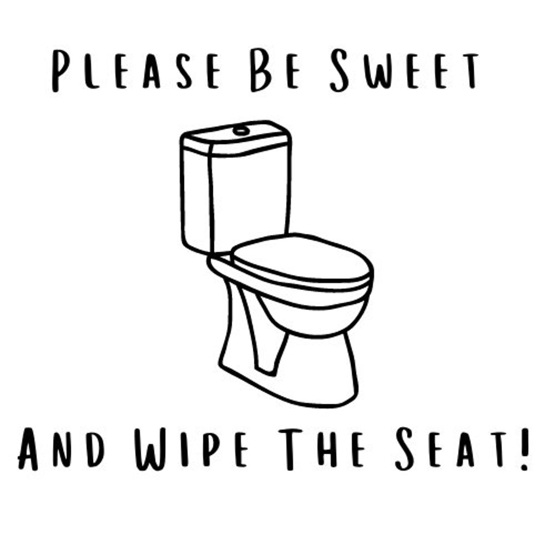 Please Be Sweet and Wipe the Seat Svg, Bathroom Svg, Funny Bathroom Svg ...