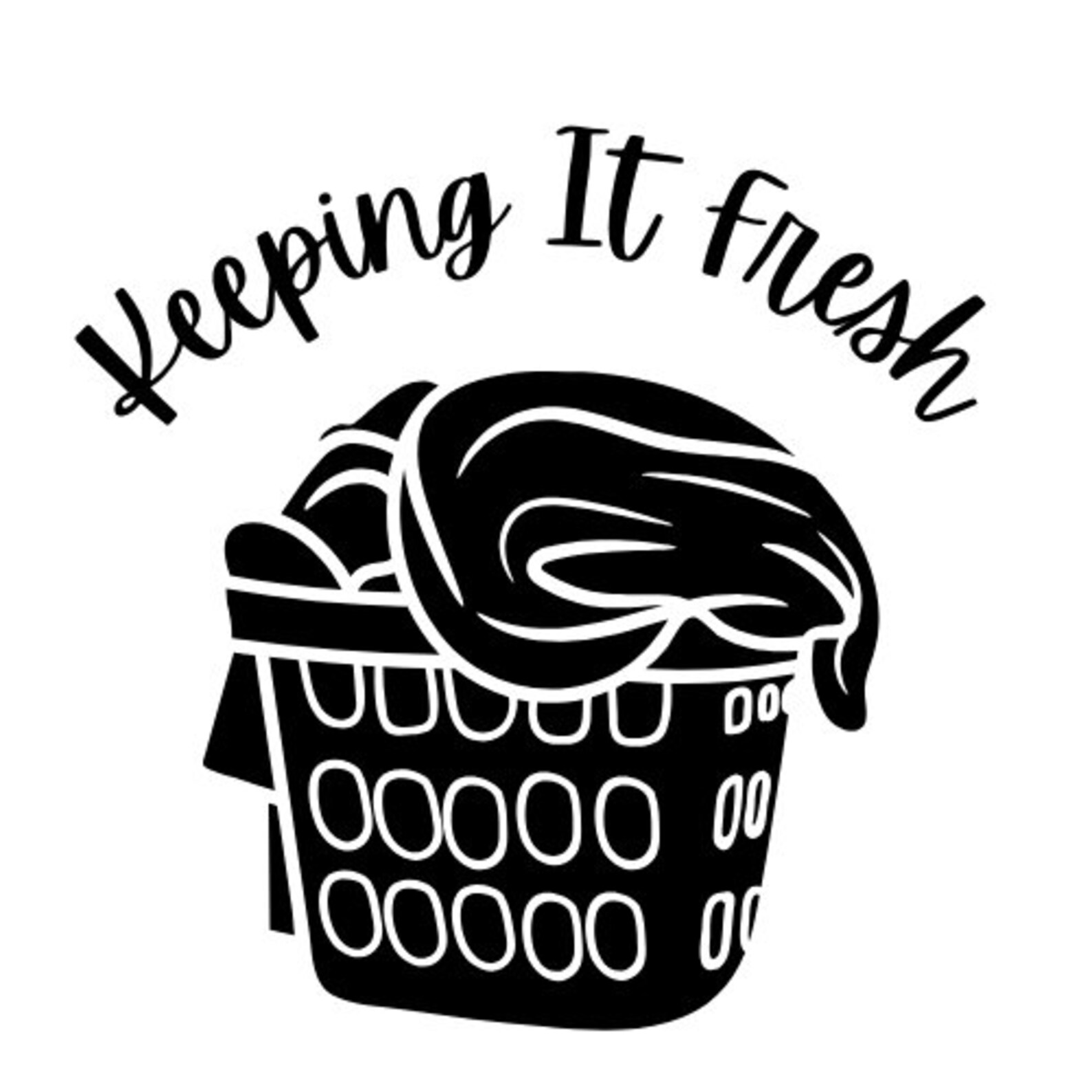 Keeping It Fresh Laundry Svg, Keeping It Fresh Svg, Laundry Svg ...