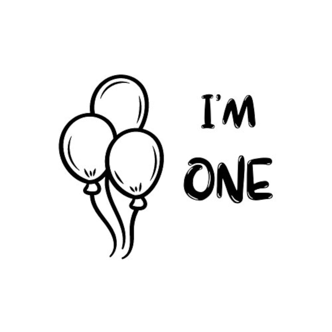 I'm One Birthday SVG, Birthday Svg, One Svg, Balloon Svg, Baby Svg ...