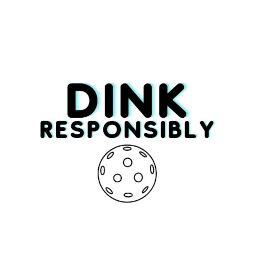 Dink Responsibly Svg, Pickleball Svg, Digital Download, Svg File - Etsy