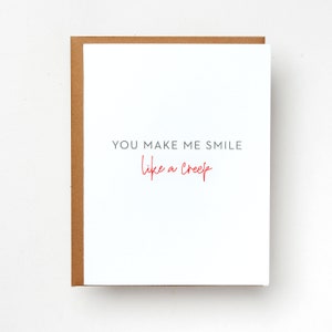 You Make Me Smile Like a Creep Card | Love Card | Greeting Card ...