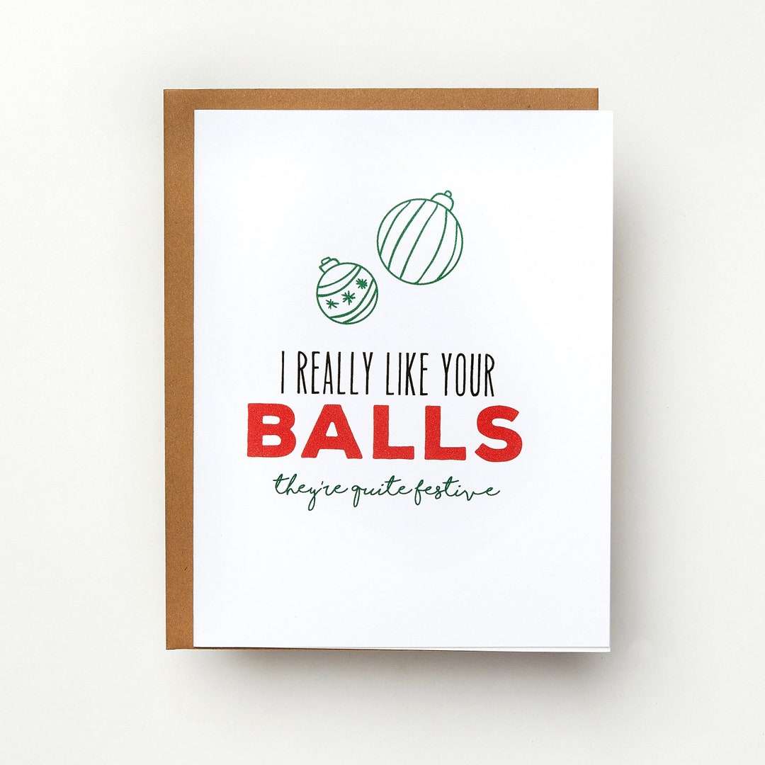I Really Like Your Balls. They're Quite Festive Card | Holiday Card ...