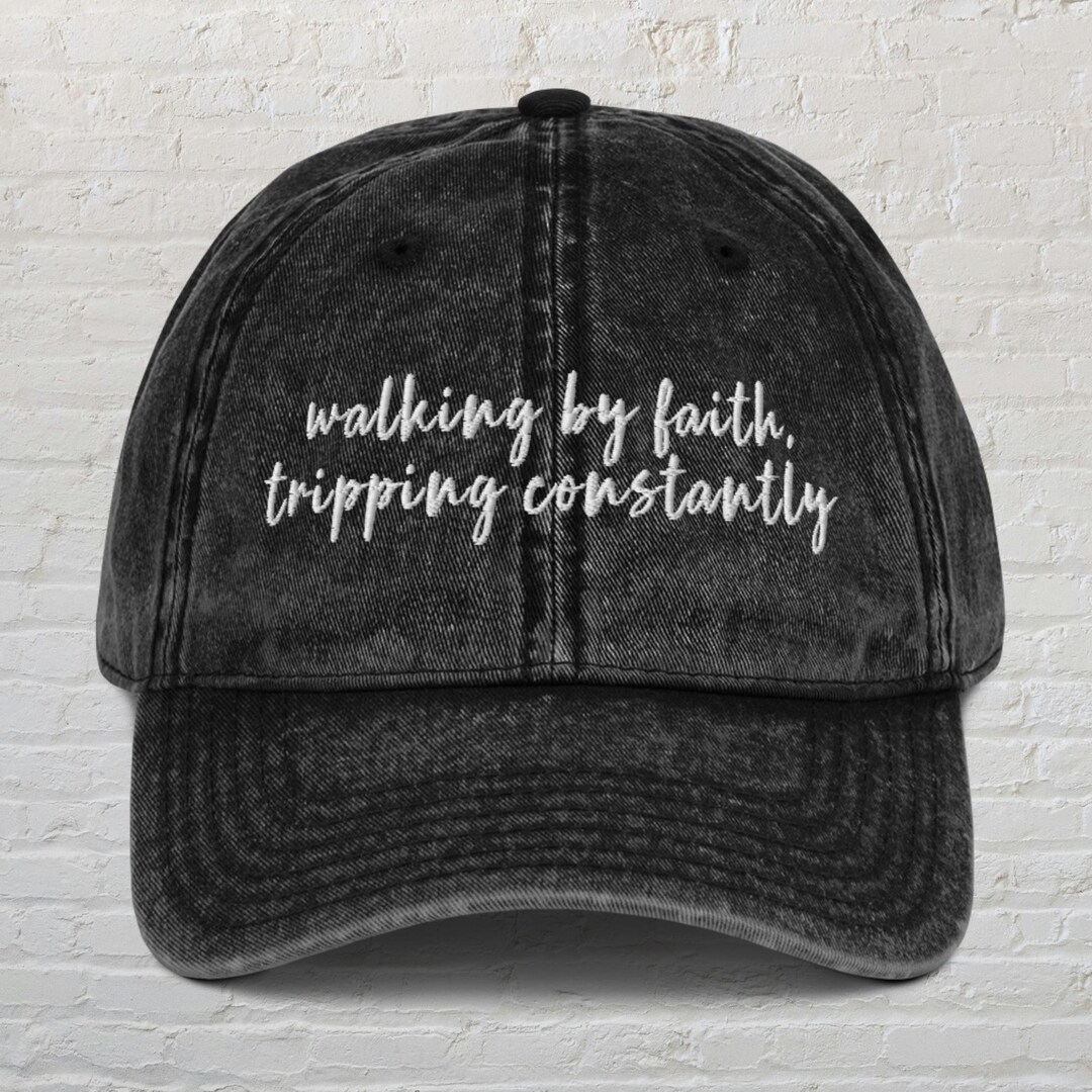 Walking by Faith Constantly Tripping Hat, Christian Hat, Faith Over ...