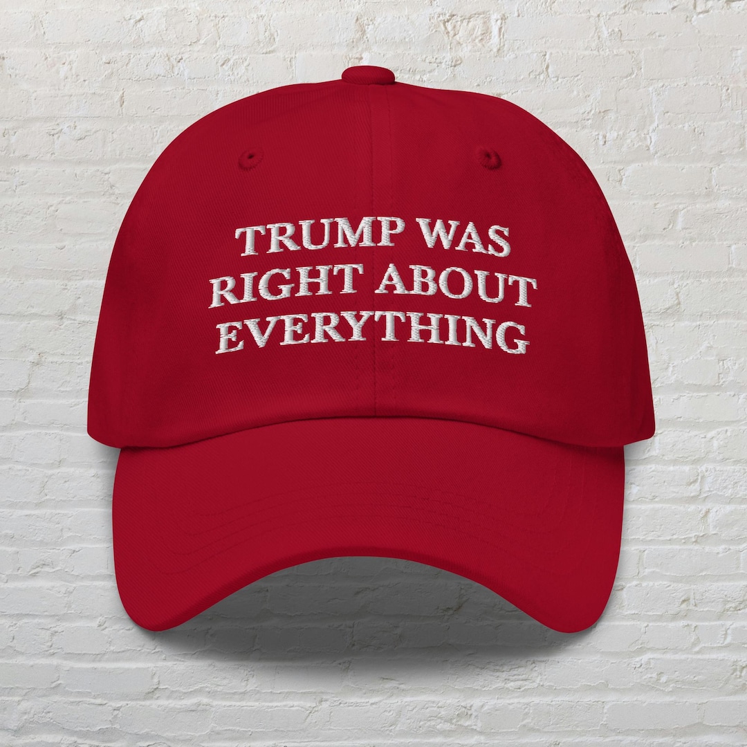 Trump Was Right About Everything Hat, Trump Hat,president Trump Hat ...