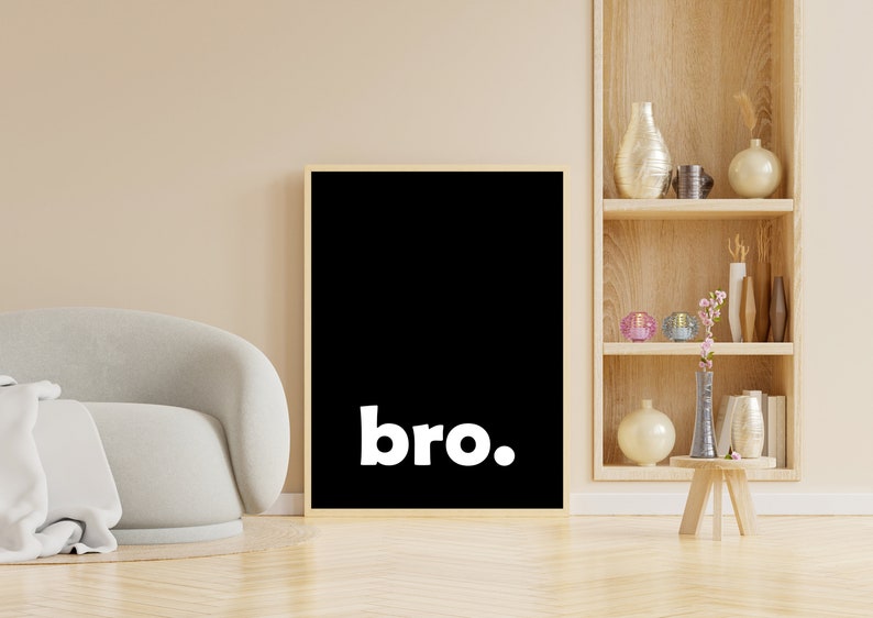 Bro Print, Bro Poster, Bro. Printable Wall Art, Typography Print, Black ...