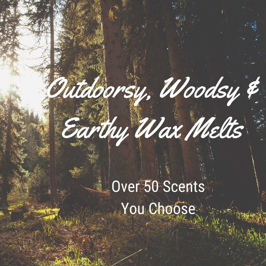 Earthy, Woodsy & Outdoor Scented Wax Melts/over 50 Scents/scent ...