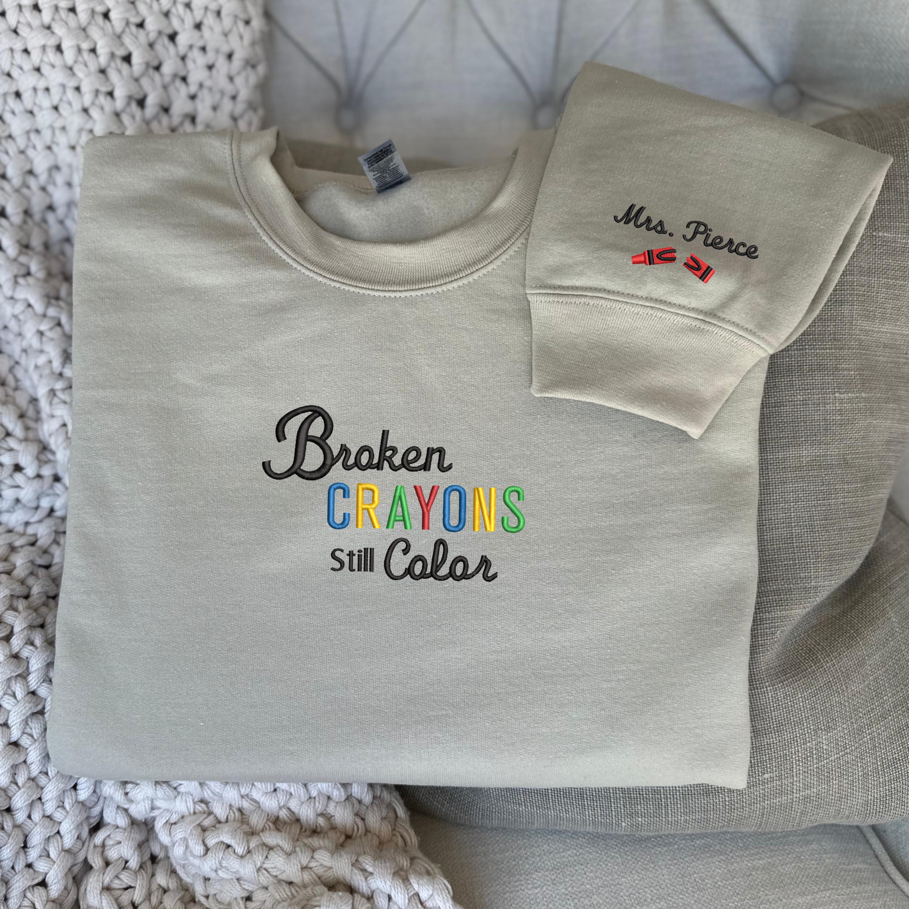 Embroidered Teacher Sweater Comfort Colors Broken Crayons Still Color ...