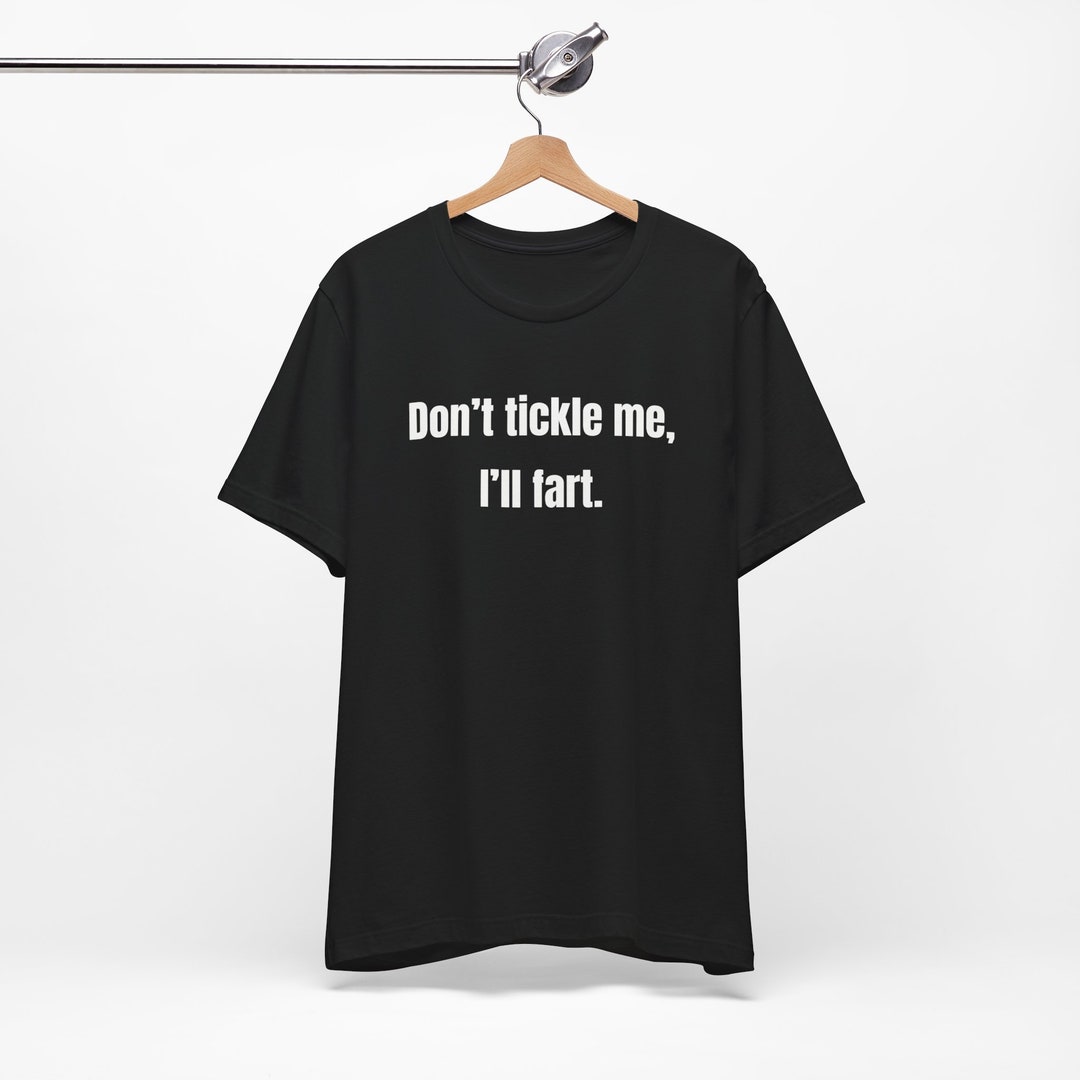 Don't Tickle Me I'll Fart T-shirt – Funny Meme Tee, Ironic Gift - Etsy