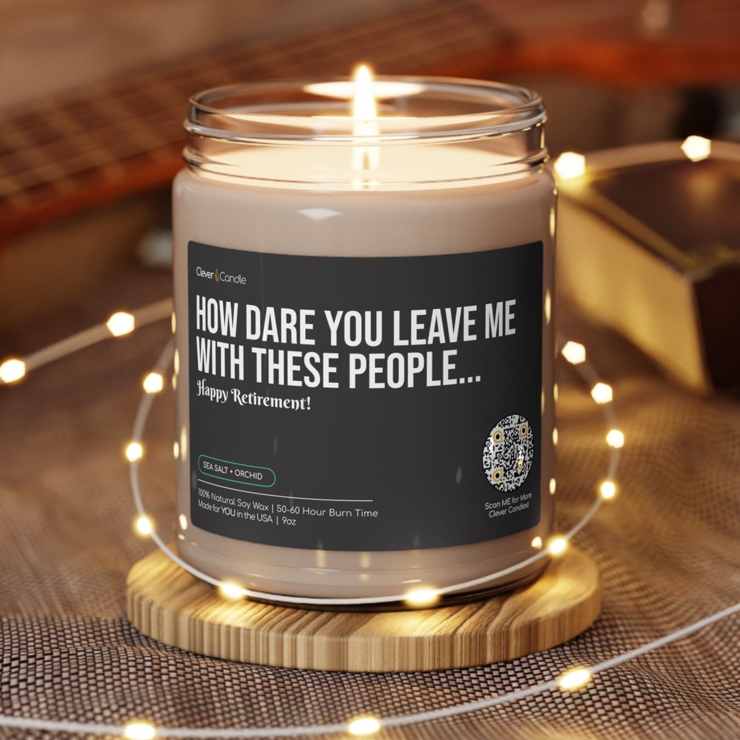 How Dare You Leave Me With These People Retirement Candle | Funny ...