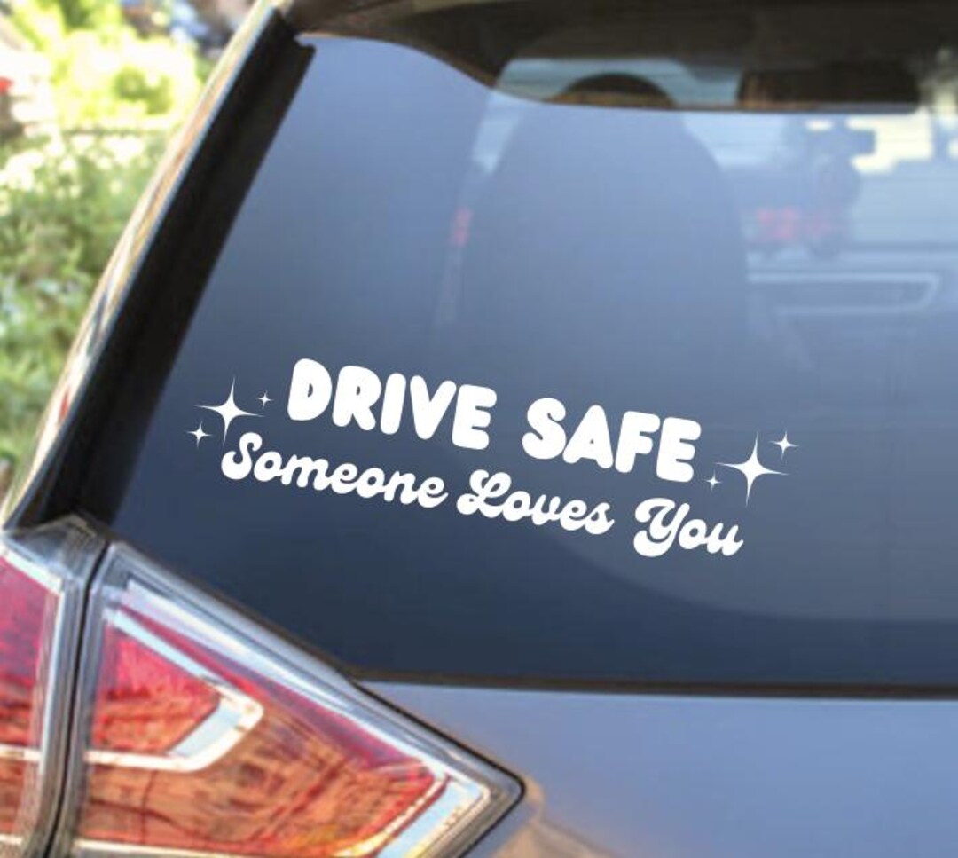 Drive Safe Somone Loves You Vinyl Decal, Car Decor, Car Accessories ...