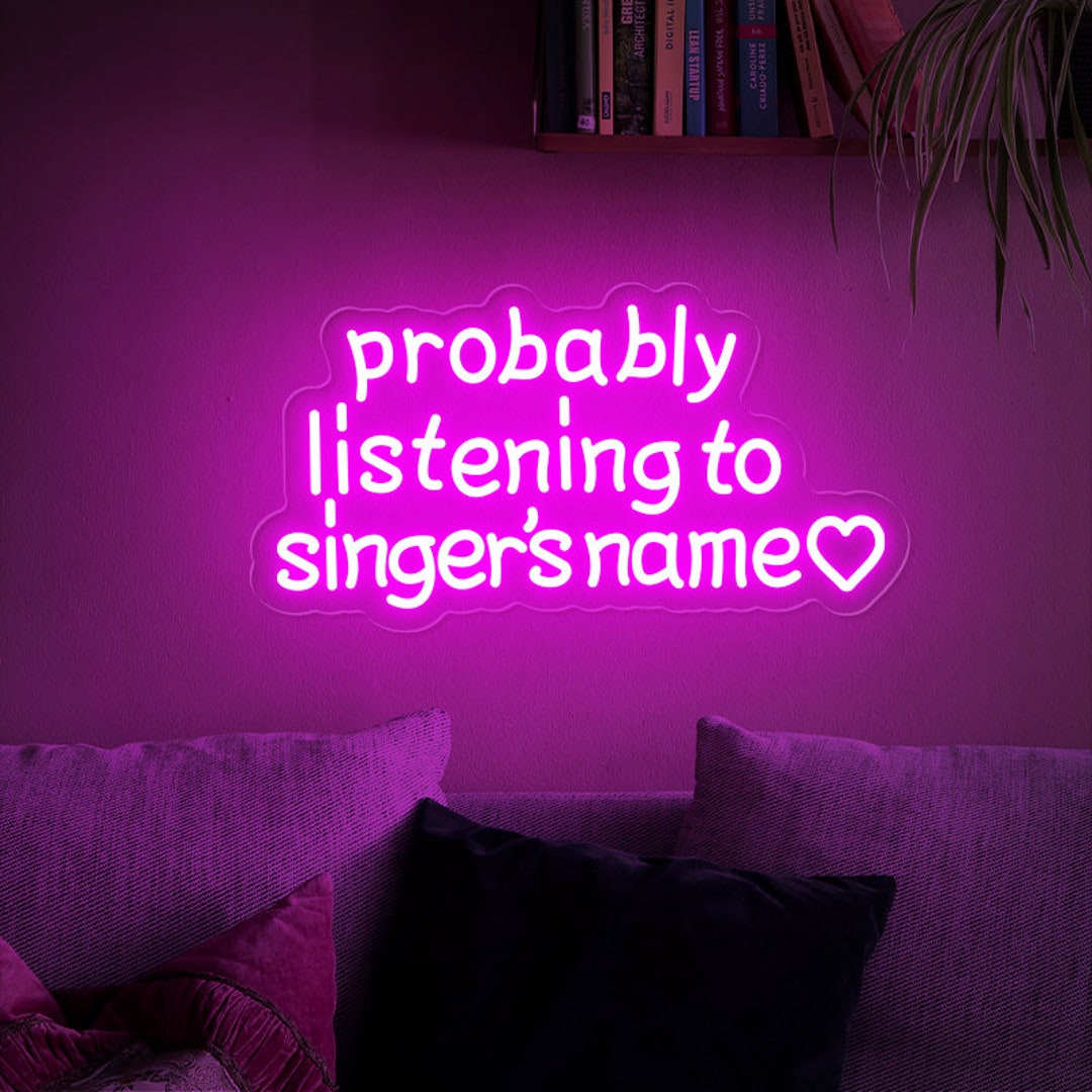 Custom 'probably Listening To' Neon Sign: Music Lover Gift - Etsy