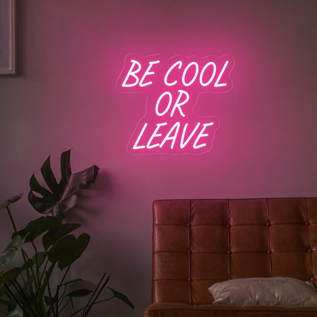 Be Cool or Leave Neon Sign, Funny Quote Room Decor, Funky Apartment ...