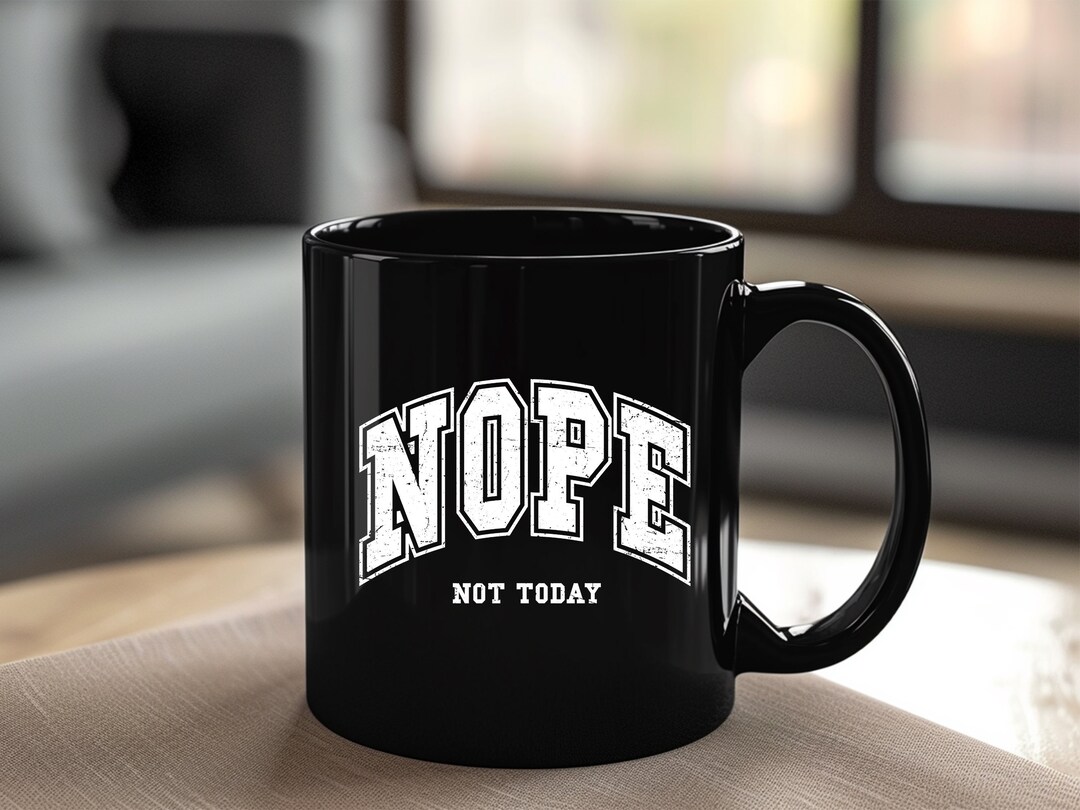 Black Nope Not Today Hoodie Coffee Mug 11oz & 15oz, Sarcastic Gift Teen ...
