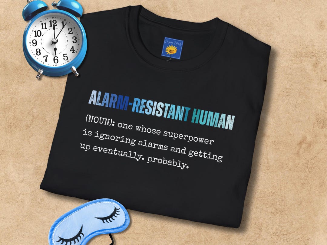 Funny T-shirt - Alarm Resistant Human Shirt, Funny Sleep Shirt, Snooze ...