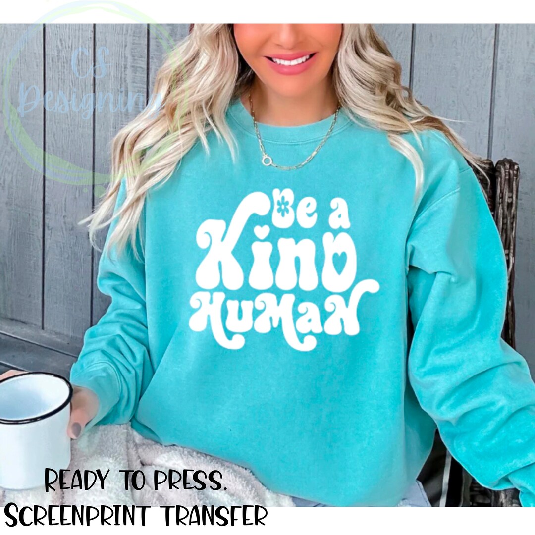 Be a Kind Human Screen Print Transfer,screenprint,shirt Transfers,ready ...