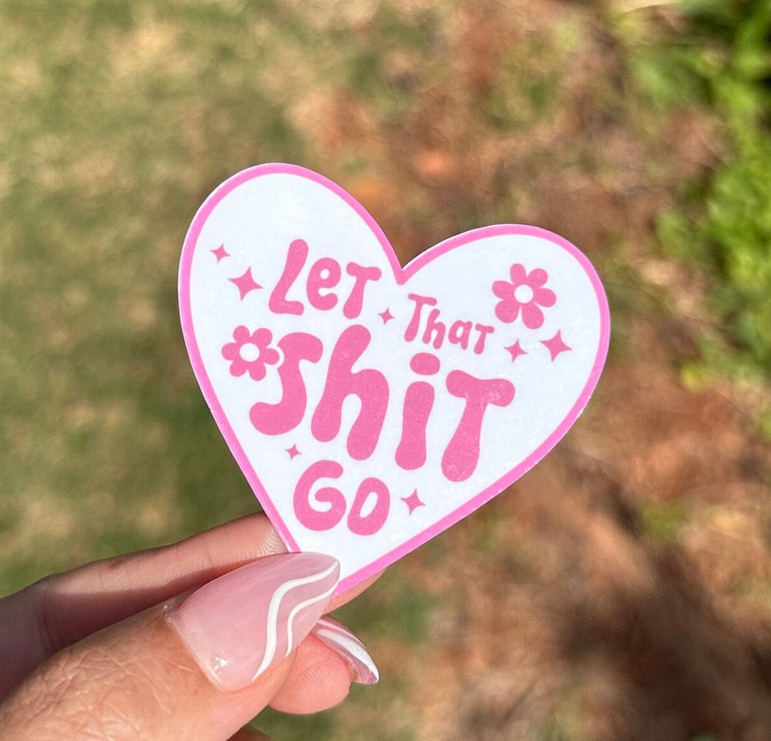 Let That Sh*t Go Sticker | Water Resistant | Laptop Decor | Water ...