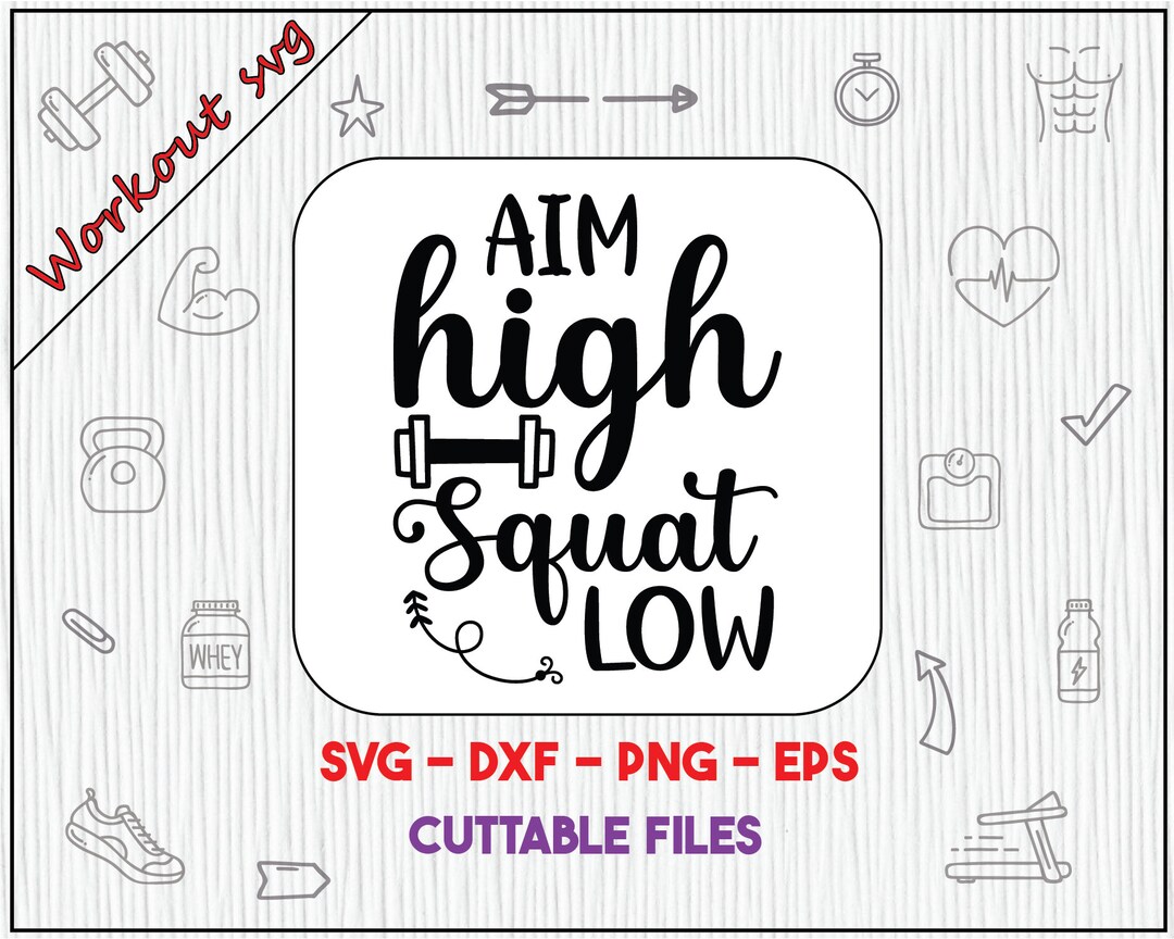 AIM High Squat Low SVG, Motivational Svg Dxf Png Eps Files, Fitness ...