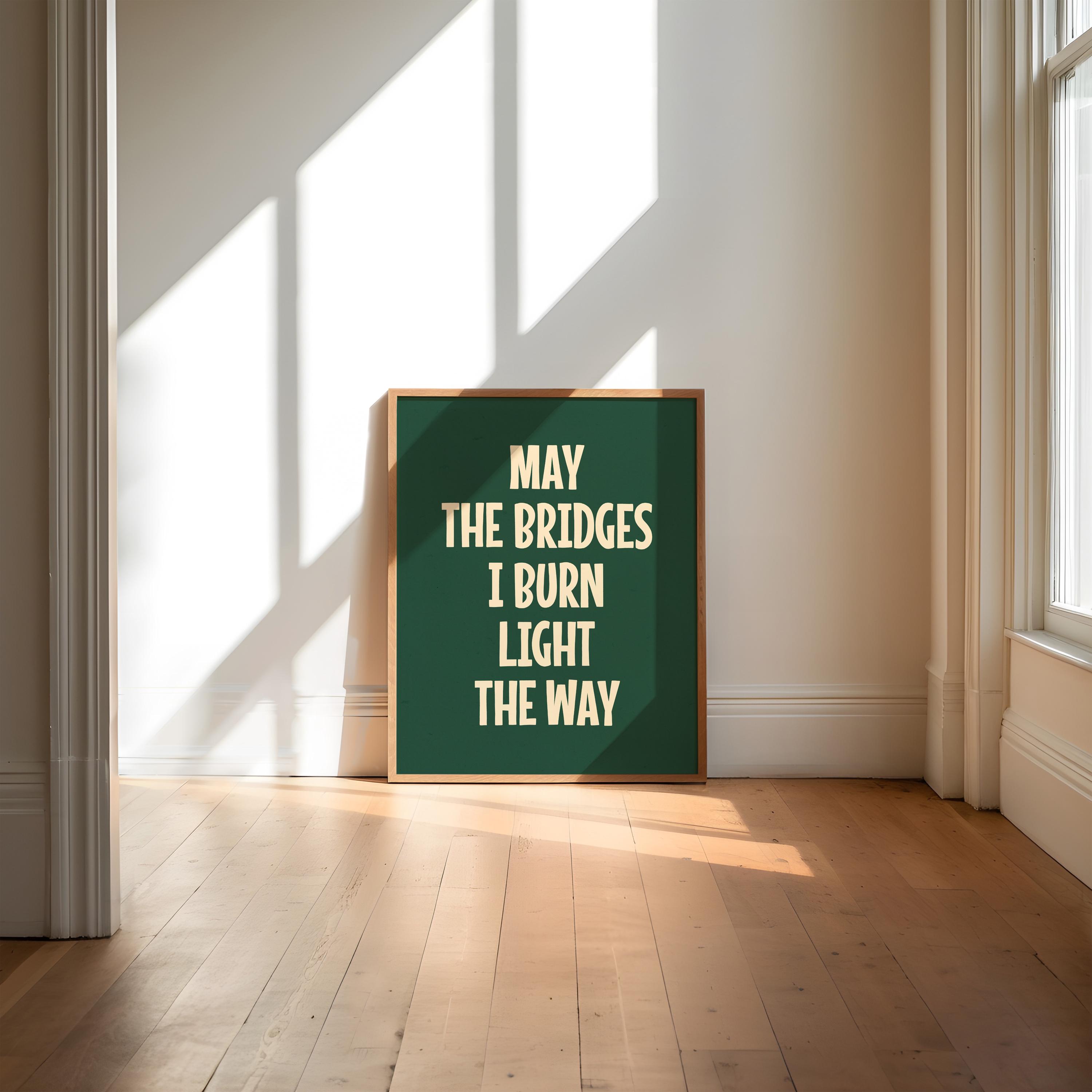 May the Bridges I Burn Light the Way - Trendy Positive Quote Print ...