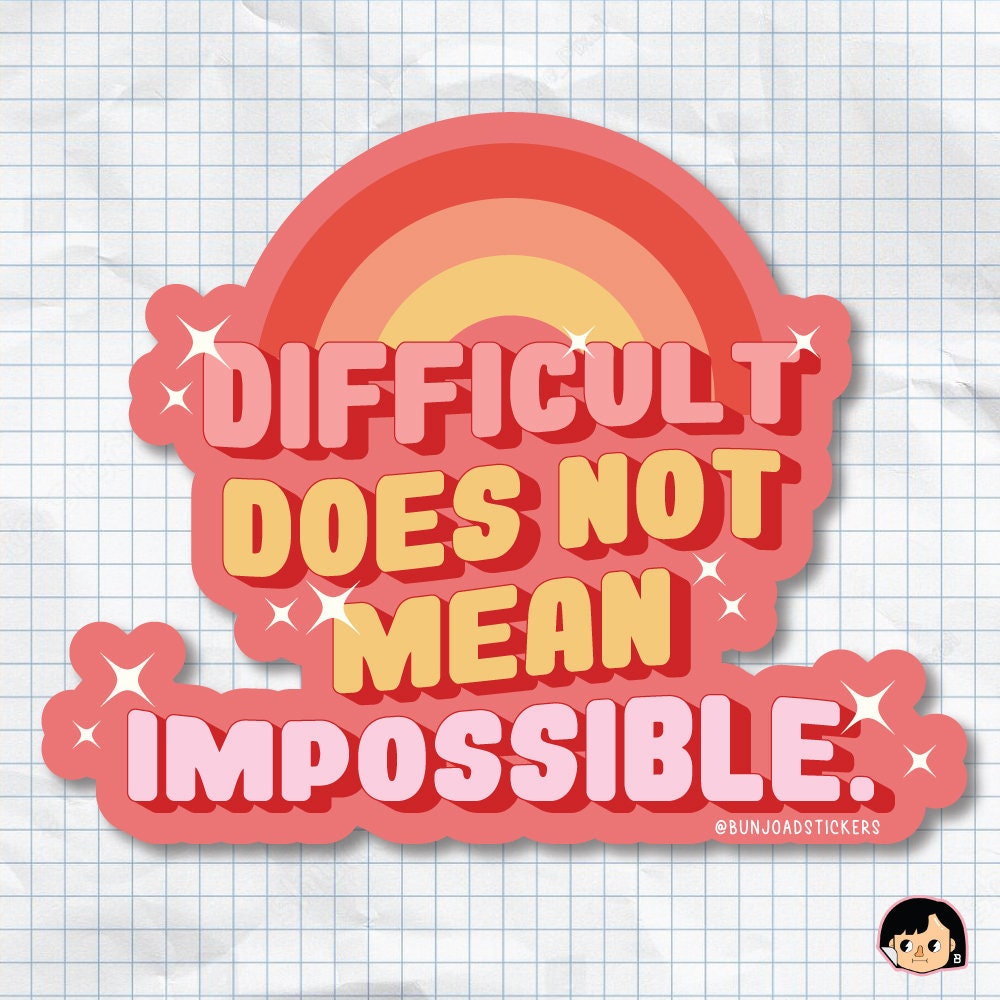 Difficult Does Not Mean Impossible Transparent Sticker Decal Australia ...