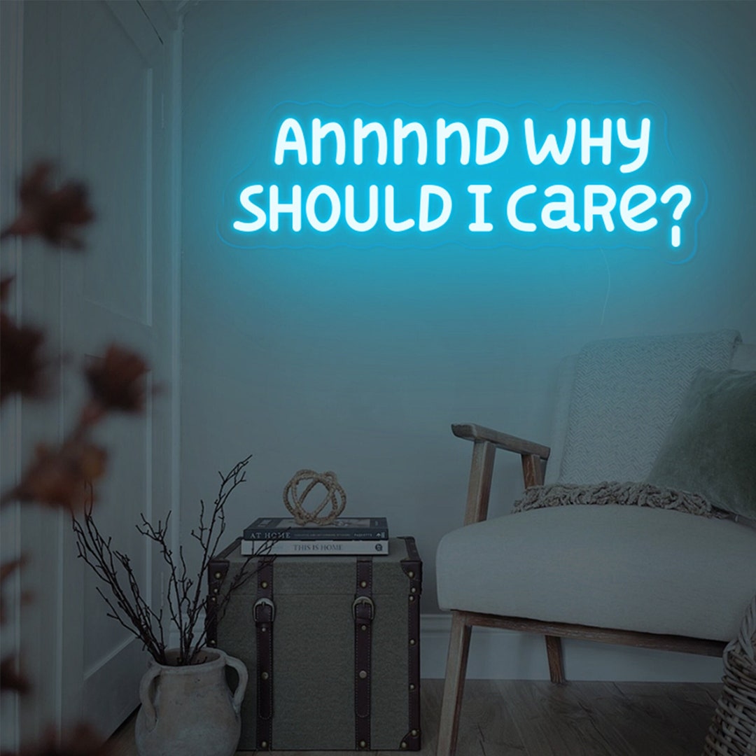 Why Should I Care Neon Sign, and Why Should I Care Wall Decor, Unique ...