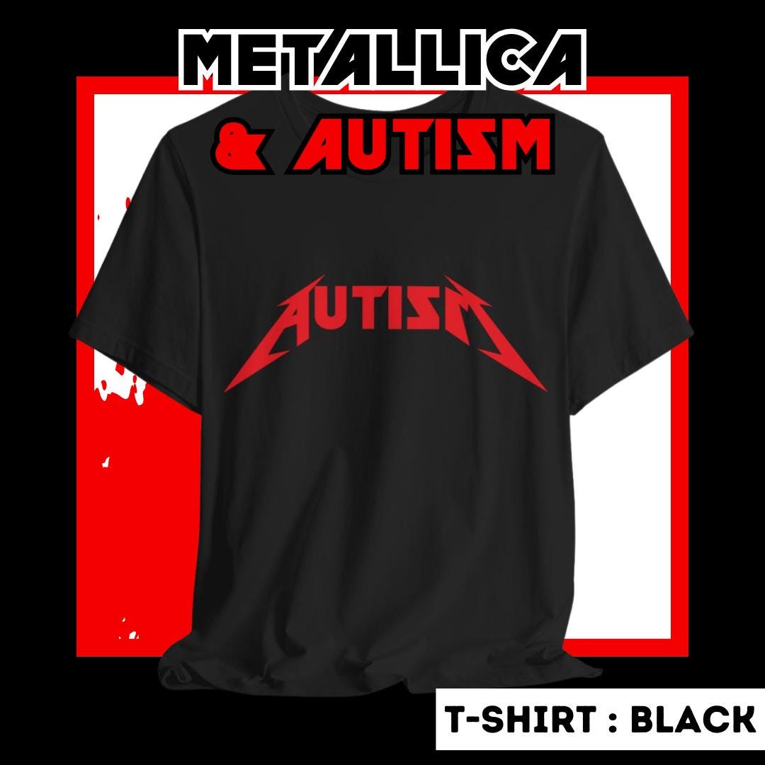 Autism Metal T-shirt | Metallica Funny Autism Shirt | Kill Em All Tee ...