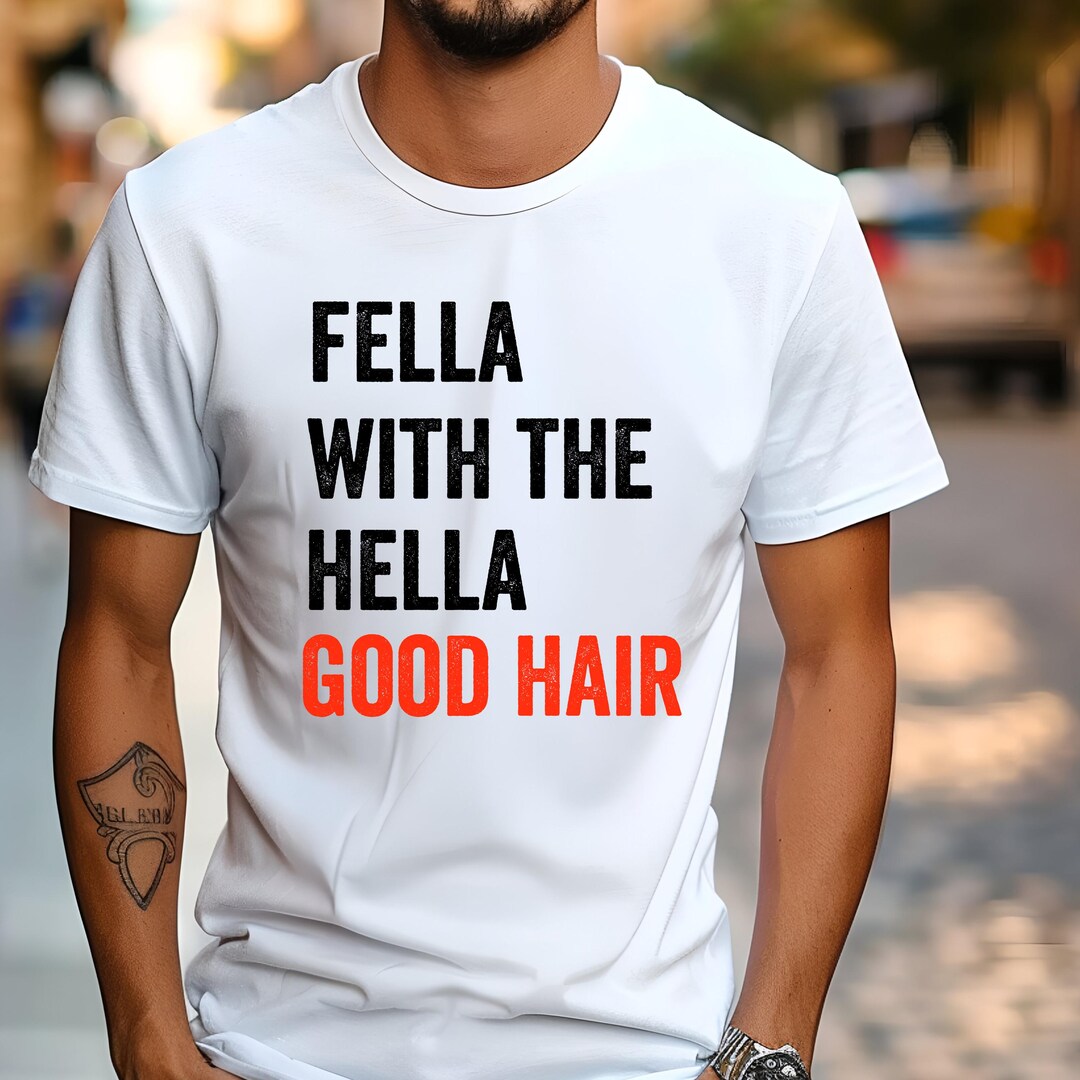 Fella With the Hella Good Hair Sweatshirt, Gift for Boyfriend, Dad Gift ...
